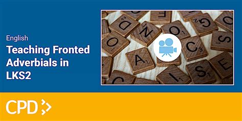 How To Teach Fronted Adverbials In Lower Key Stage 2 Video Cpd