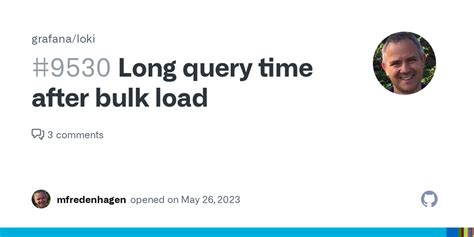 Long Query Time After Bulk Load · Issue 9530 · Grafanaloki · Github