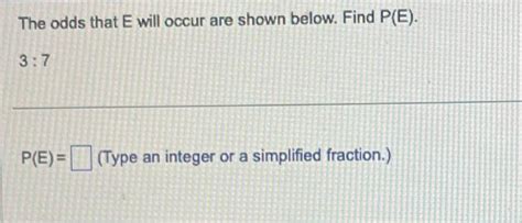 Solved The Odds That E Will Occur Are Shown Below Find Chegg Com
