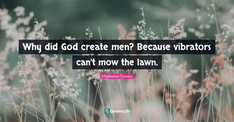 Why Did God Create Men Because Vibrators Cant Mow The Lawn Quote