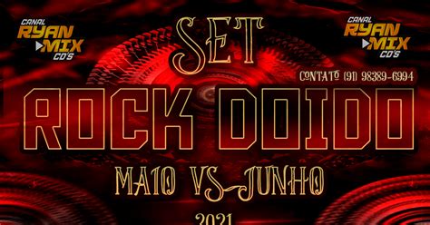 Set Rock Doido Maio Vs Junho Dj Ryan Mix Melody Brazil Melody