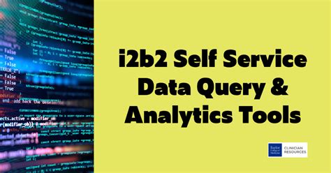 i2b2 self service data query and analytics tools clinician resources