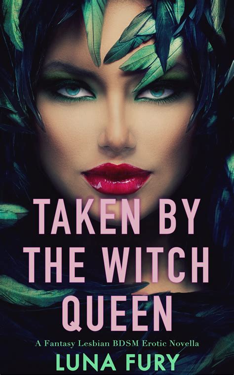 Taken By The Witch Queen A Fantasy Lesbian Bdsm Erotic Novella By Luna Fury Goodreads