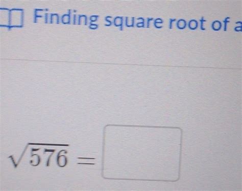 Solved Finding Square Root Of A Sqrt 576 [math]