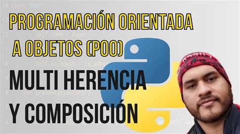 4 Formas de Herencia Y Composición de CLASES en Python POO