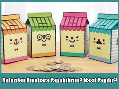 Nelerden Kumbara Yapabilirim Kumbara Nas L Yap L R Bilgitarif