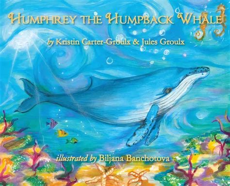 Humphrey The Humpback Whale De Carter Groulx Kristin Editorial Tenth