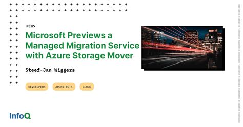 Microsoft Previews A Managed Migration Service With Azure Storage Mover