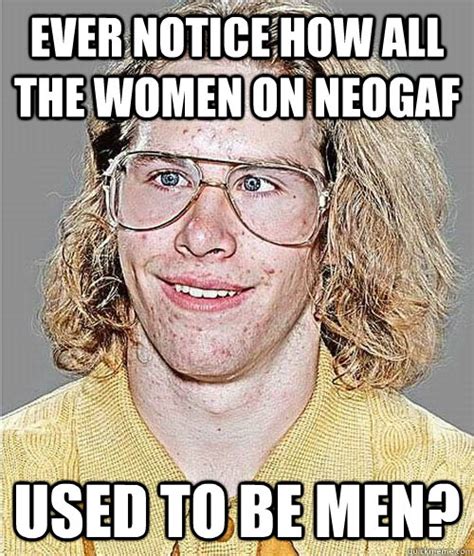 Ever Notice How All The Women On Neogaf Used To Be Men Neogaf