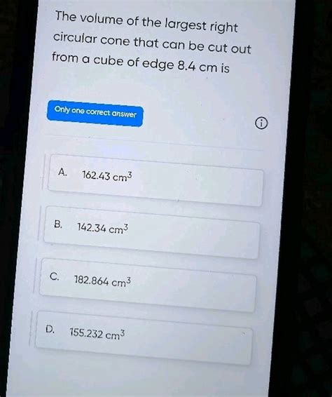 The Volume Of The Largest Right Circular Cone That Can Be Cut Out From A