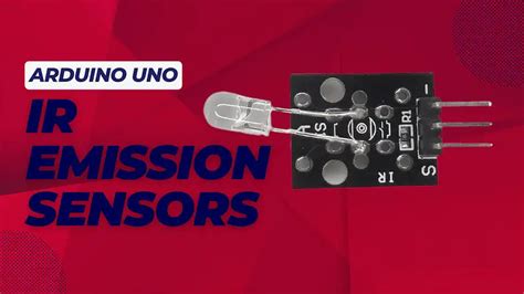 Exploring The Power Of Ir Emission Sensors In Arduino Uno Projects