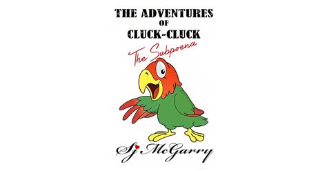 The Adventures Of Cluck Cluck By S J Mcgarry