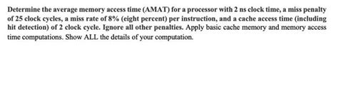 solved determine the average memory access time amat for a