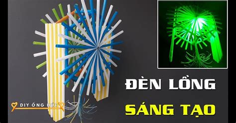 Làm Lòng đèn Sáng Tạo Với ống Hút Cách Làm đèn Lồng đơn Giản Mà Cực