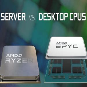 Desktop CPU Vs Server CPU Which Is Best For Your Home Server Onechassis