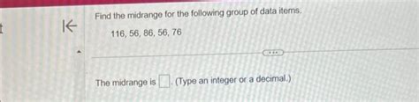 Solved Find The Midrange For The Following Group Of Data Chegg Com