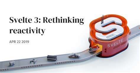 Svelte 3 Rethinking Reactivity
