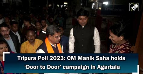 Tripura Polls 2023 Cm Manik Saha Holds ‘door To Door Campaign In Agartala