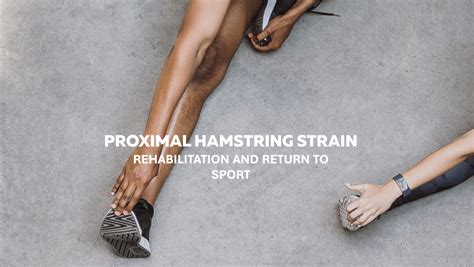 Proximal Hamstring Strain Rehabilitation And Rts