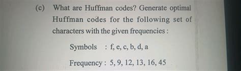 C What Are Huffman Codes Generate Optimal Huffman Codes For The Follow