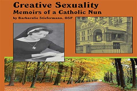Creative Sexuality Memoirs Of A Catholic Nun