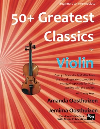 50 Greatest Classics For Violin Wild Music Publications