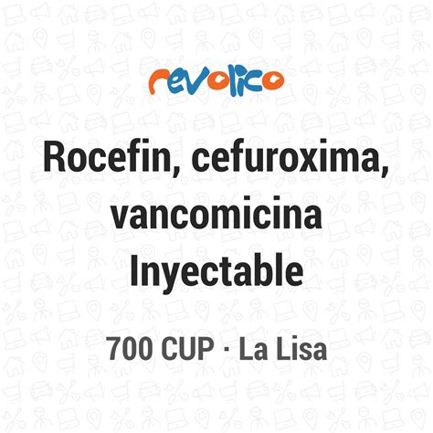 Rocefin Cefuroxima Vancomicina Inyectable En La Lisa La Habana Cuba