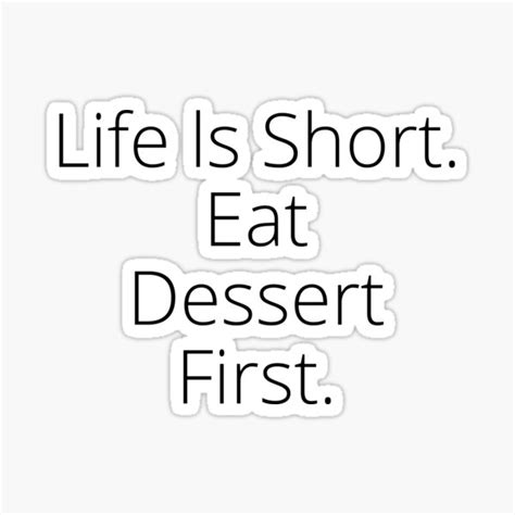 Life Is Short Eat Dessert First Sticker By Jivha Redbubble