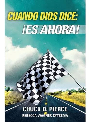 Cuando Dios Dice Es Ahora De Chuck Pierce Vol No Aplica