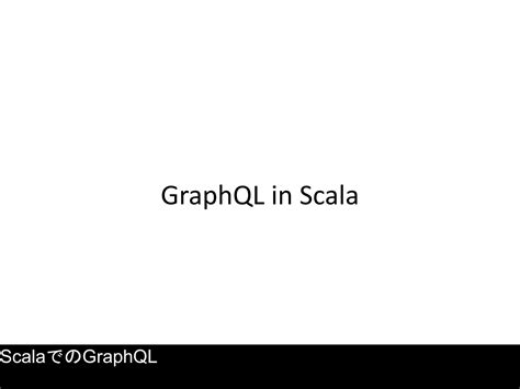 Introduction To Graphql In Scala Scalamatsuri 2017 Ppt Free Download
