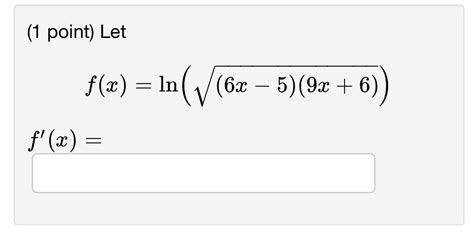 Solved 1 Point Letf X Ln 6x 5 9x 6 2 F X Chegg