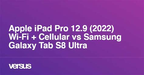 Apple Ipad Pro 129 2022 Wi Fi Cellular Vs Samsung Galaxy Tab S8