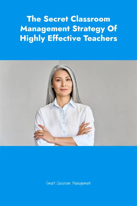 The Secret Classroom Management Strategy Of Highly Effective Teachers Smart Classroom Management