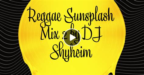 Reggae Sunsplash Mix 20 2024 By Dj Shyheim By Dj Shyheim Mixcloud