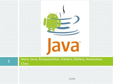 Ppt More Java Encapsulation Getters Setters Anonymous Class