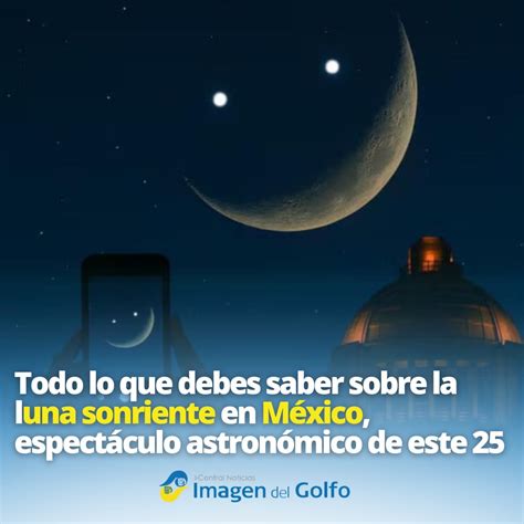 Imagen 🔵🟡 🌙 Todo Lo Que Debes Saber Sobre La Luna Sonriente En México Espectáculo Astronómico