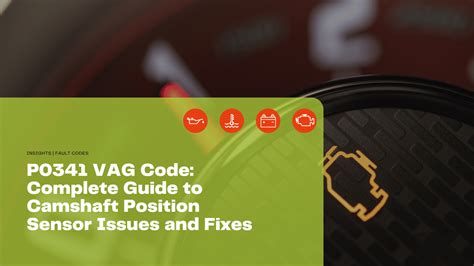 P0341 Vag Code Complete Guide To Camshaft Position Sensor Issues And