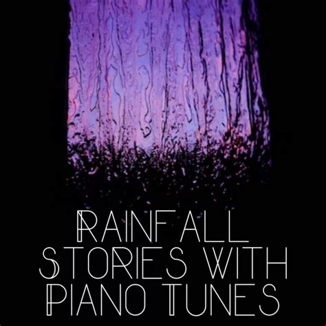 Rainfall Stories With Piano Tunes Album By Asian Zen Spa Music