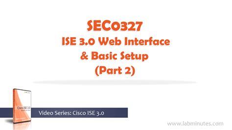 Introduction To Ise 30 Web Interface And Basic Setup Part 2