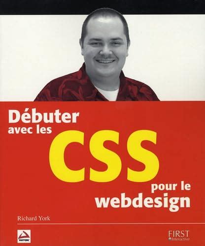 débuter avec les css pour le webdesign york richard 9782754004732 books