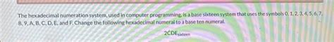 Solved The Hexadecimal Numeration System Used In Computer Chegg