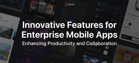 Innovative Features Of Enterprise Mobile Apps Enhancing Productivity