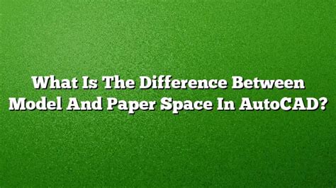 What Is The Difference Between Model And Paper Space In Autocad Canadacadca