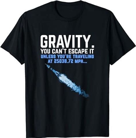 Gravity You Cant Escape It Funny Rocket Science T Shirt