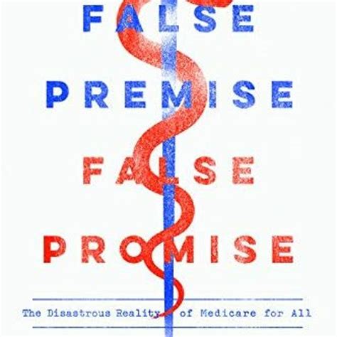 Stream View [pdf Ebook Epub Kindle] False Premise False Promise The Disastrous Reality Of