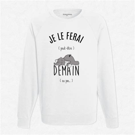 Sweat Blanc Je le ferai peut être demain ou pas mayooo T
