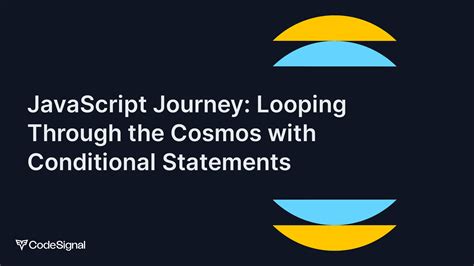 javascript journey looping through the cosmos with conditional