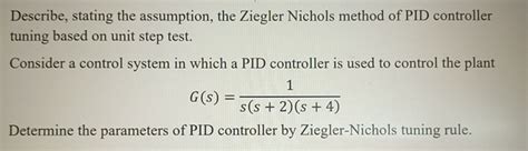 Solved Describe, stating the assumption, the Ziegler Nichols | Chegg.com