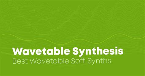 Wavetable Synthesis Explained Best Wavetable Soft Synths Producer Spot
