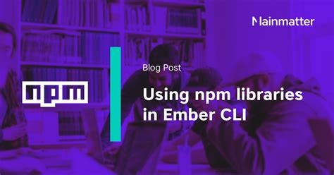 Using Npm Libraries In Ember Cli Mainmatter